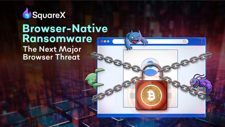 SquareX highlights browser-native ransomware threat